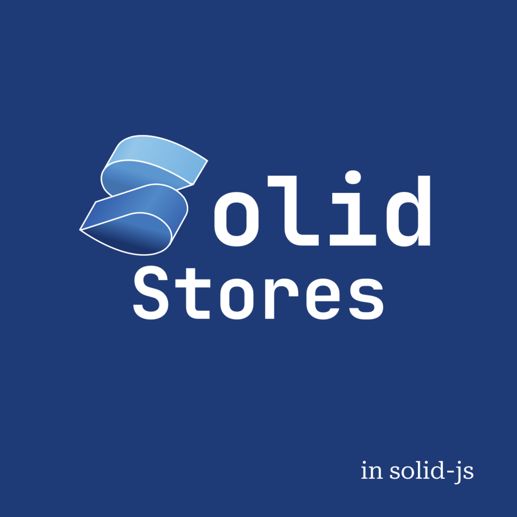 A Comprehensive Guide to SolidJS Stores - Raqueebuddin Aziz A Comprehensive Guide to SolidJS Stores - Raqueebuddin Aziz