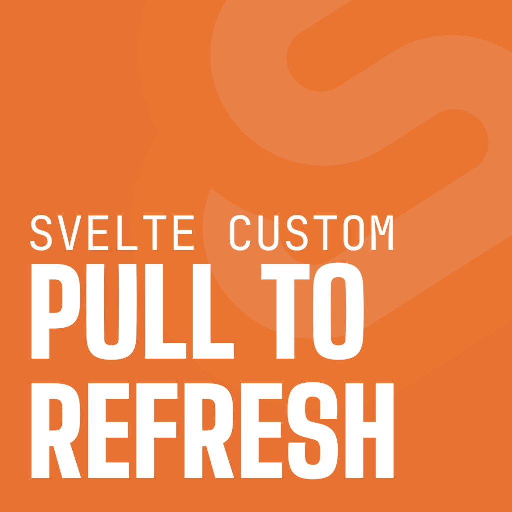 Svelte Custom Pull To Refresh - Raqueeb.com